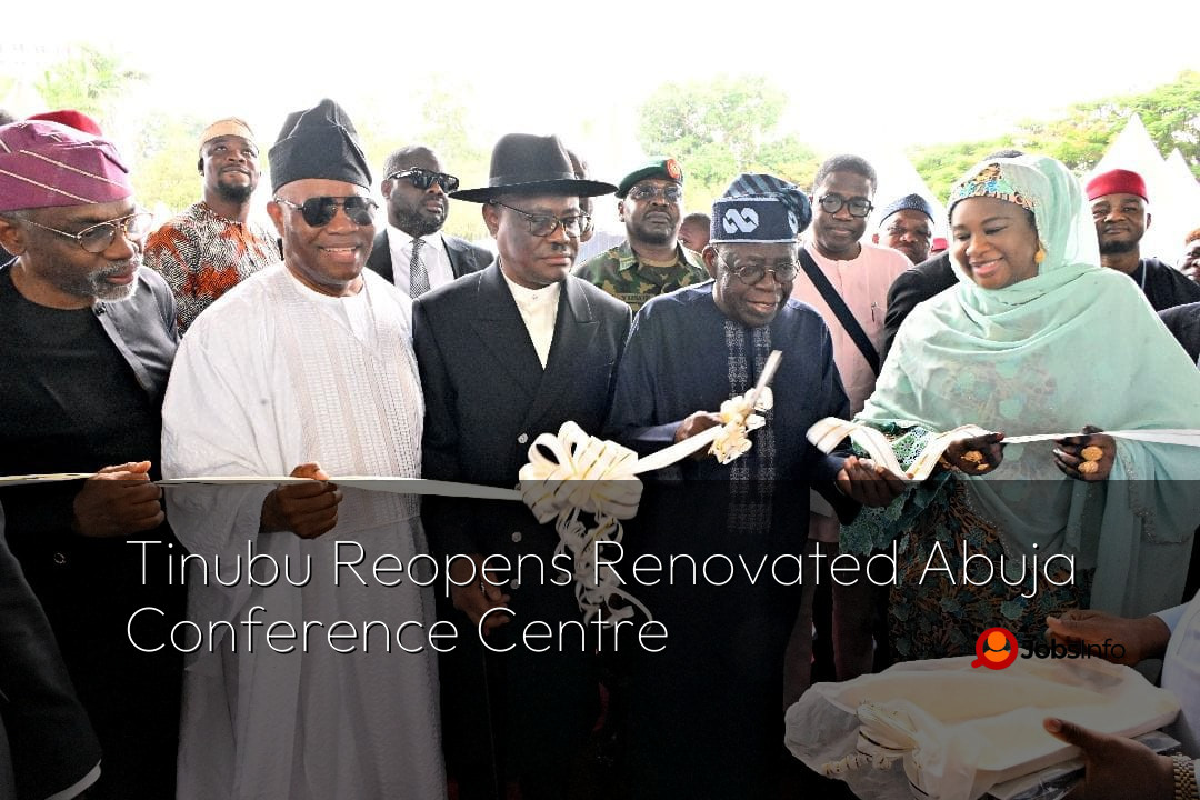 Tinubu Reopens Renovated Abuja Conference Centre Jobs Info